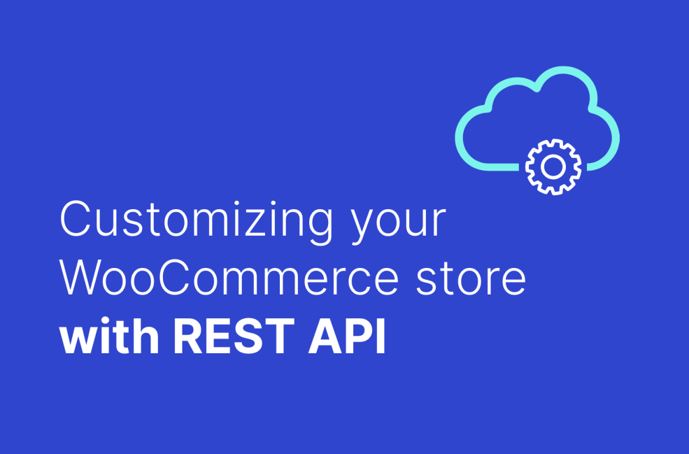Guide To Customizing Your Online Store With Woocommerce Rest Api Saucal